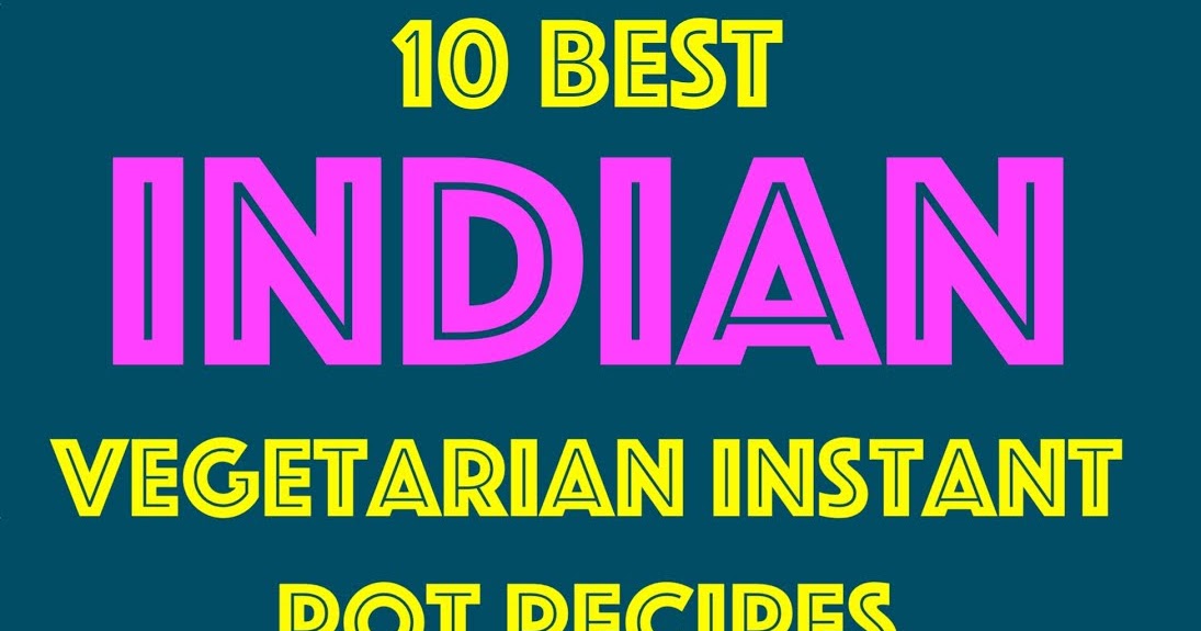 Herbivore Cucina 10 BEST Indian Vegetarian Recipes For Your Instant Pot herbivore-cucina-10-best-indian-vegetarian-recipes-for-your-instant-pot