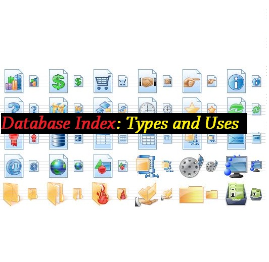 Database Index: Types and Uses Database Index: Types and Uses