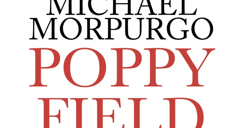 The Literacy Classroom. : Poppy Field by Michael Morpurgo and ...