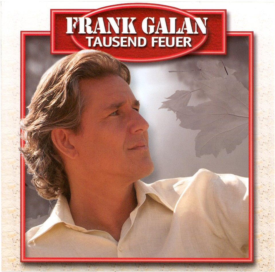 Unsere Schöne Deutsche Musik: Frank Galan - Tausend Feuer 2007