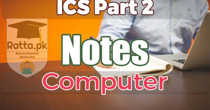 ICS Part 2 Computer Science Notes pdf download - Ratta.pk