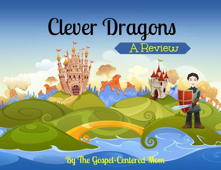 The Gospel-Centered Mom: Clever Dragons: A Review