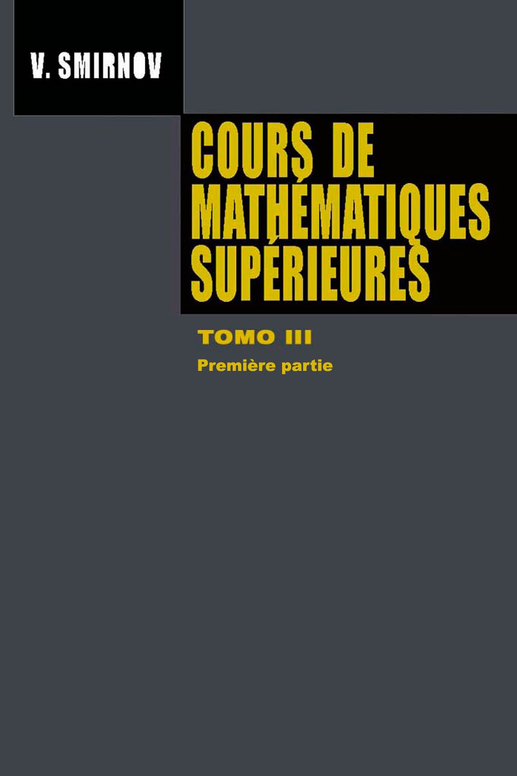 Cours de Mathématiques Supérieures, Tome III. Première partie – V ...