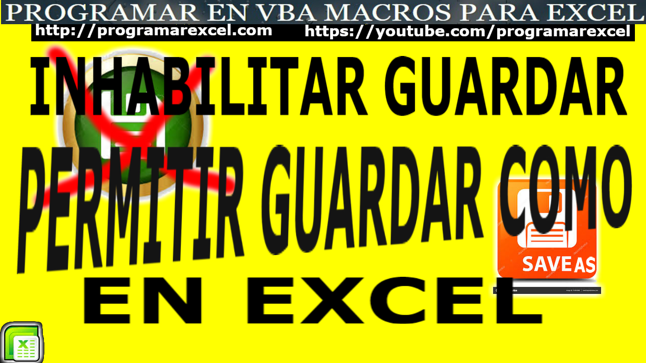 Como Inhabilitar Guardar Y Permitir Guardar Como En Libro Excel 410 Programar En Vba Macros