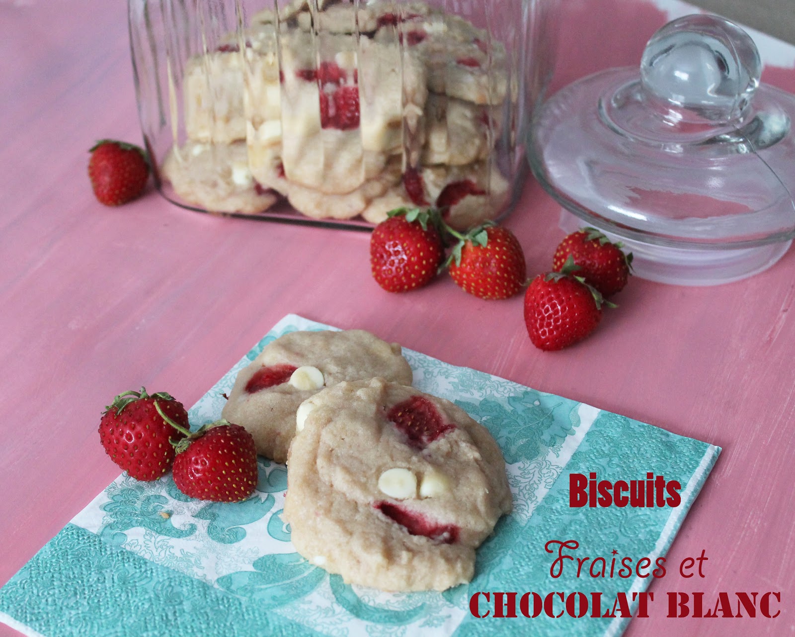 Ô Tentations: Biscuits aux fraises et chocolat blanc