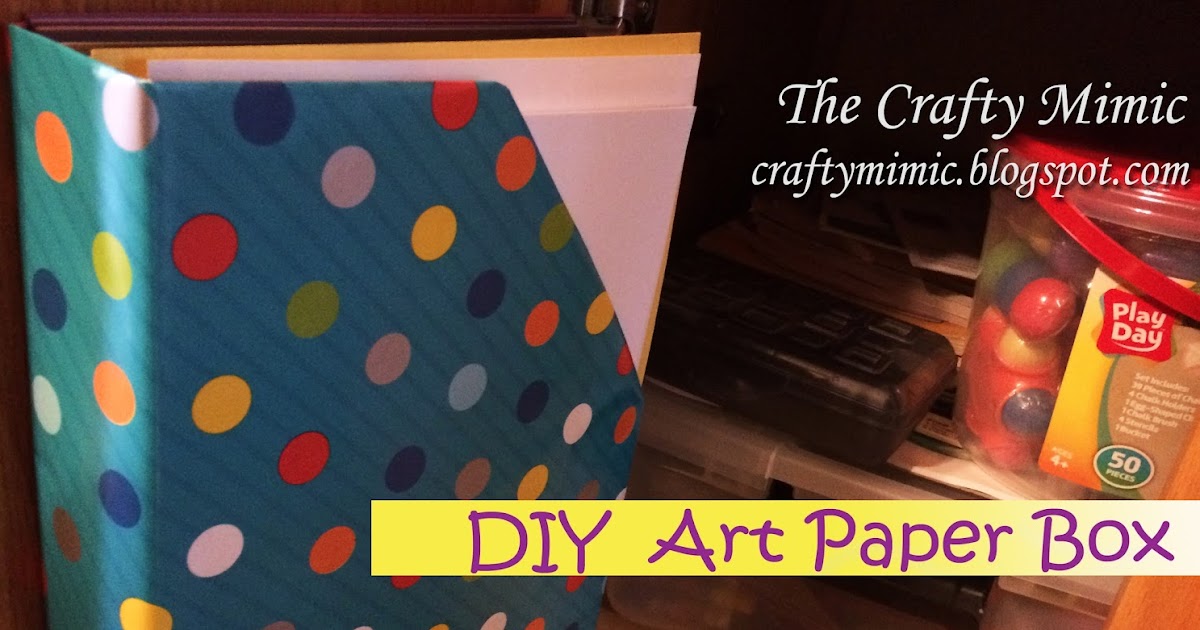 The Crafty Mimic: Art Paper Box