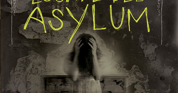 The Little Reader : Escape del Asylum- Madeleine Roux ( Una novela de ...