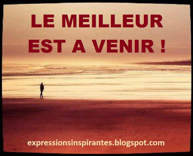 Expressions : Le meilleur est à venir