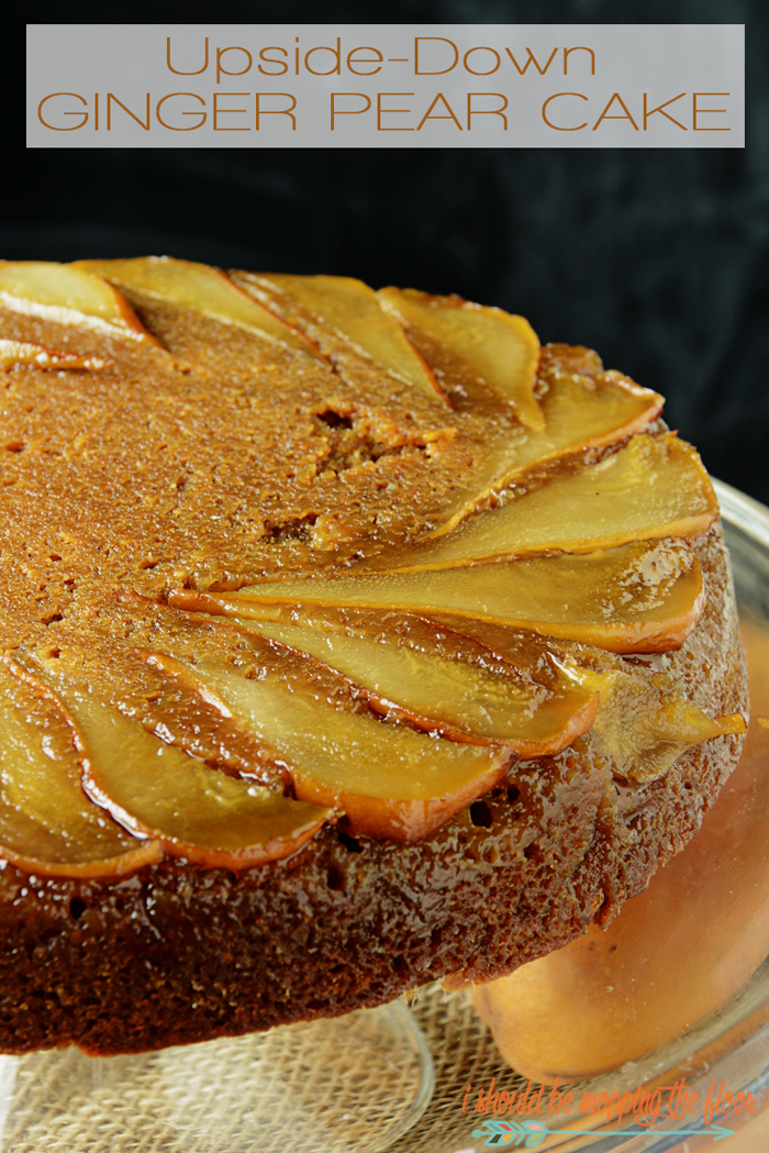 Upside-Down Ginger Pear Cake | i should be mopping the floor