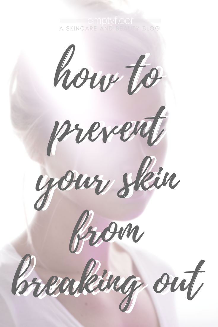 emptyfloor: How to prevent your skin from breaking out