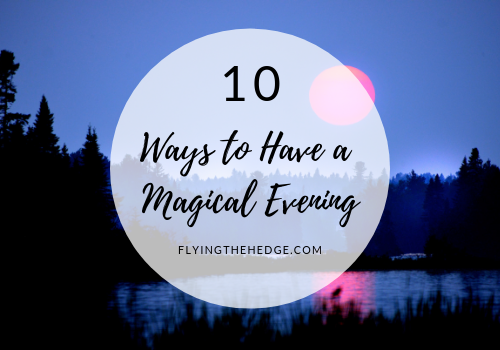 Flying the Hedge: 10 Ways to Have a Magical Evening