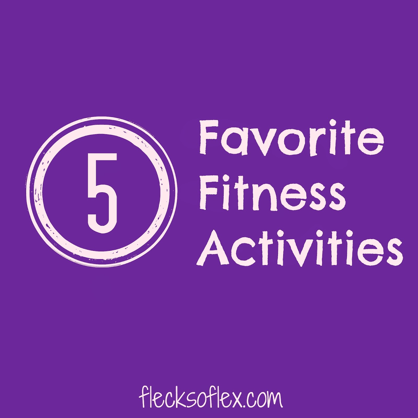 Friday Five Favorite Fitness Activities Flecks Of Lex friday-five-favorite-fitness-activities-flecks-of-lex