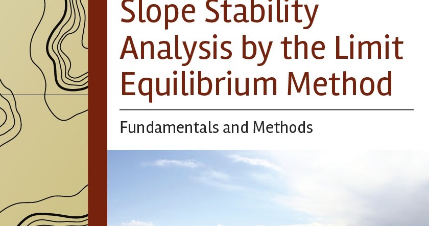 Slope Stability Analysis by the Limit Equilibrium Method: Fundamentals ...