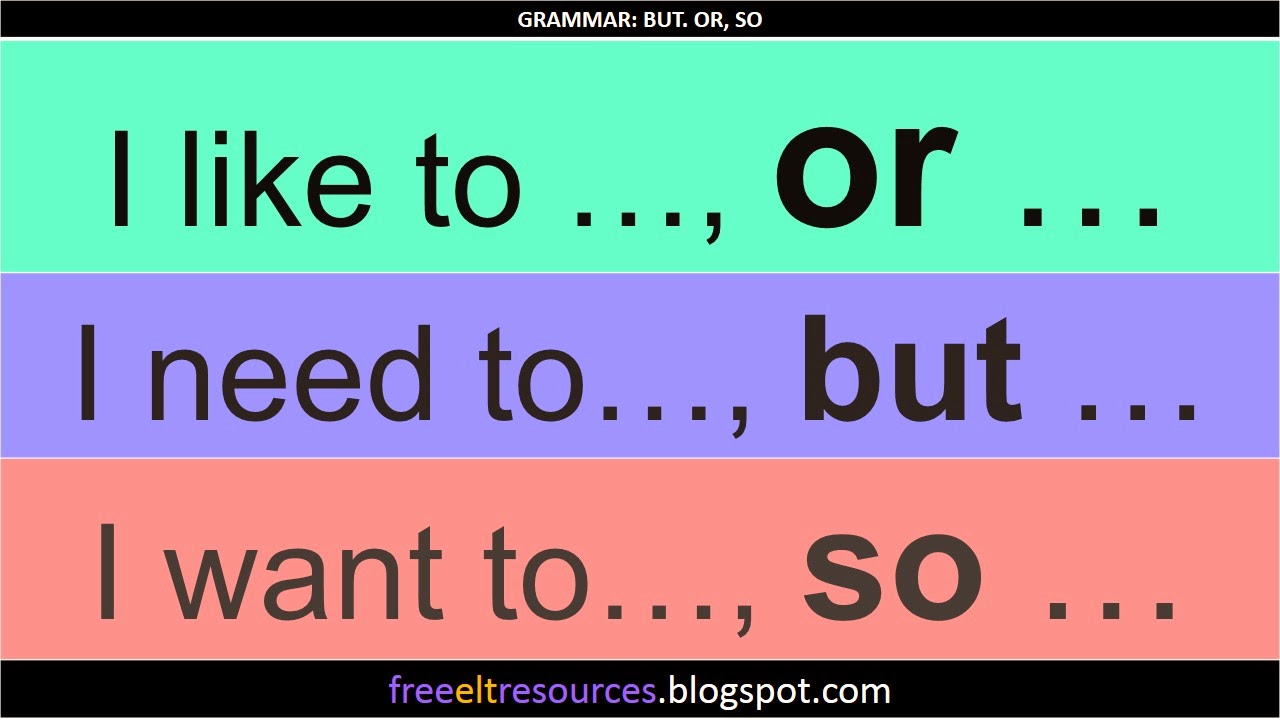 GRAMMAR: But, Or, So