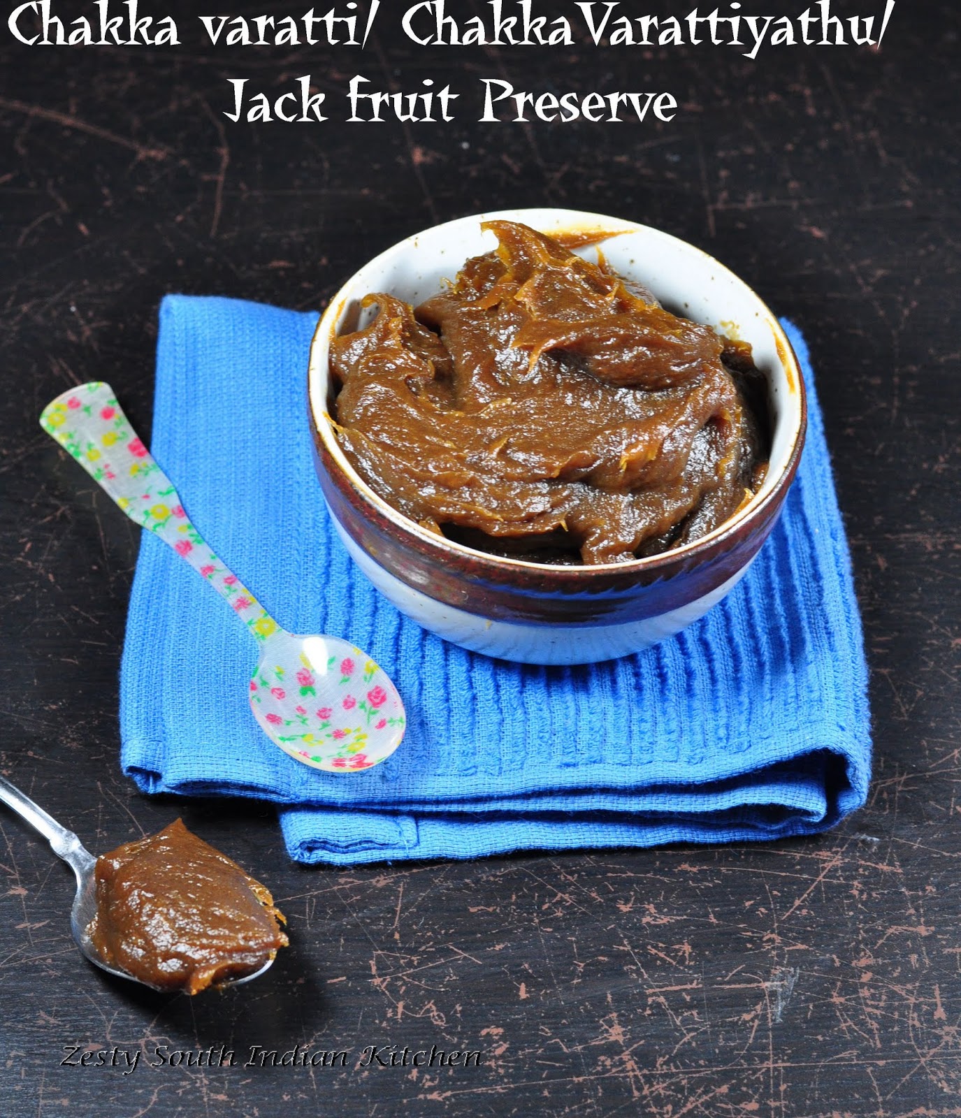Chakka varatti/ ChakkaVarattiyathu/Jackfruit Preserve - Zesty South ...