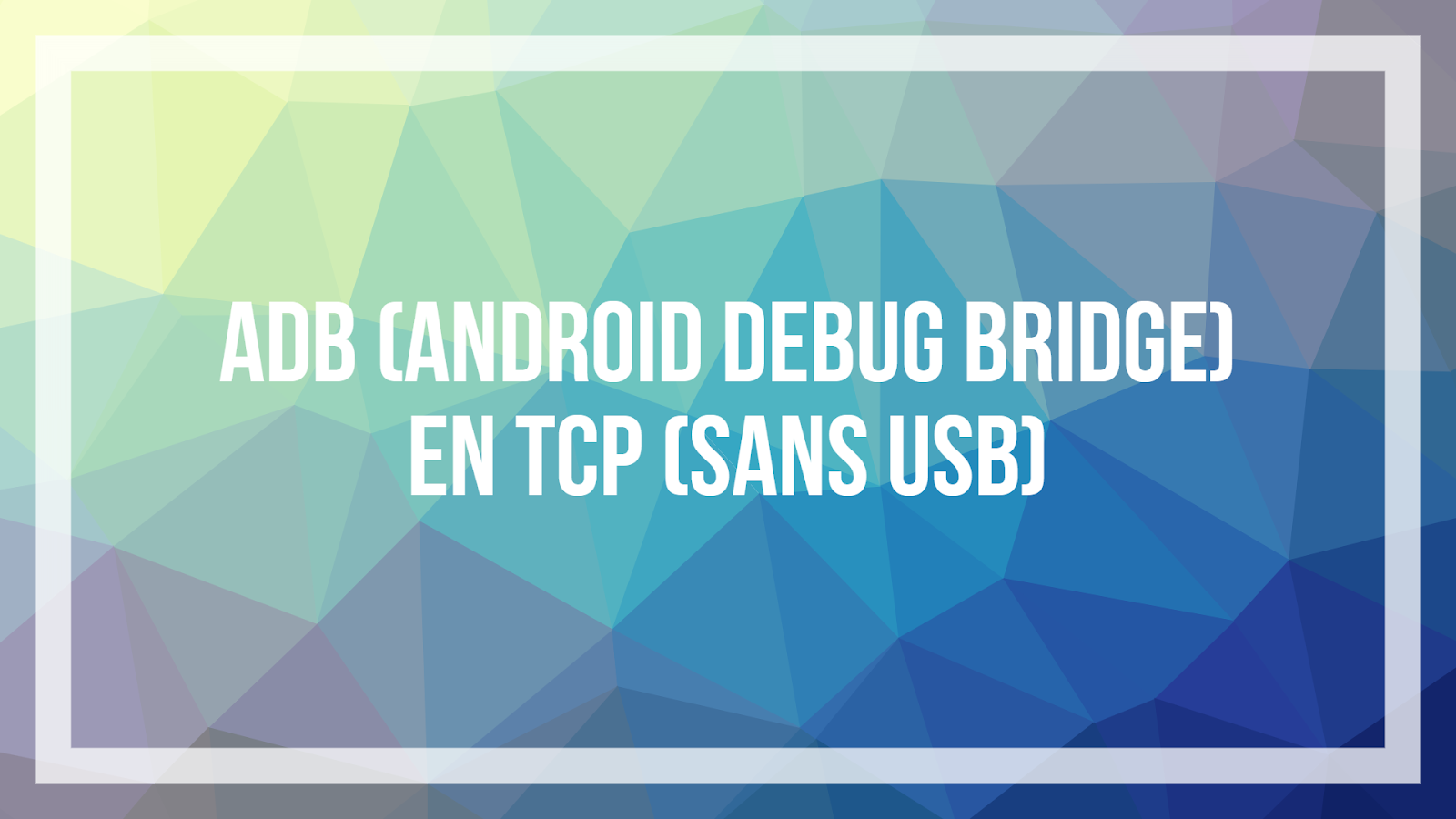Android ADB connecté en TCP