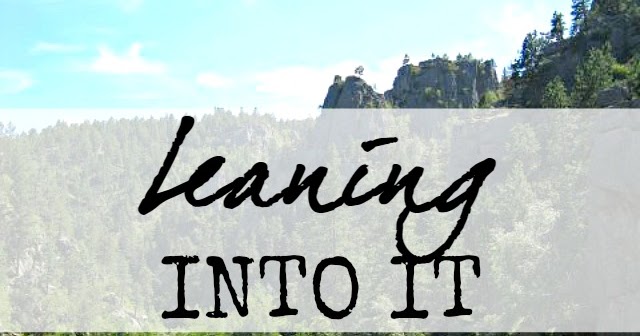 Leaning into It: Finding Myself in the Fear | The Speckled Goat ...