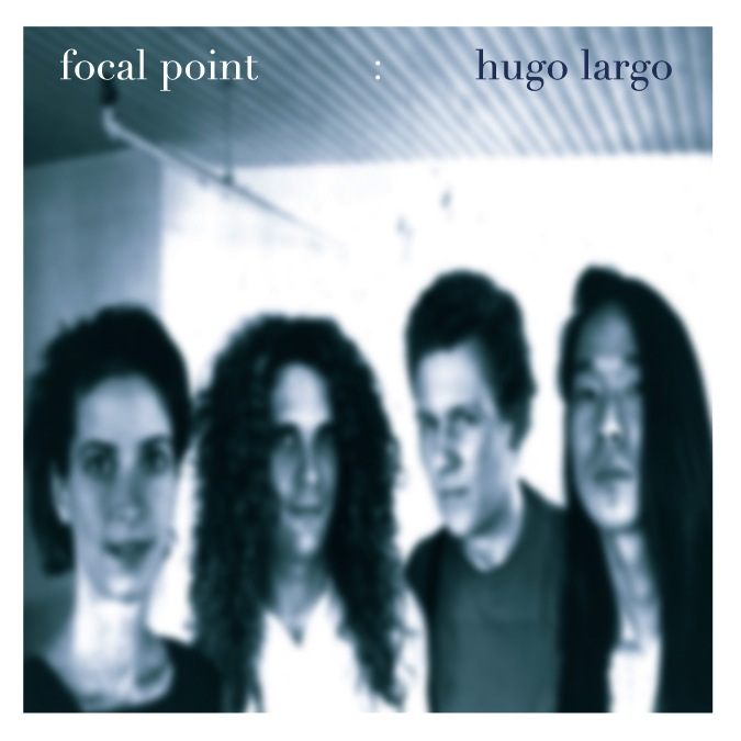 Focal Point : Hugo Largo