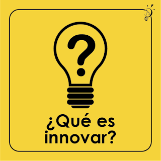 ¿QUÉ ES INNOVAR?