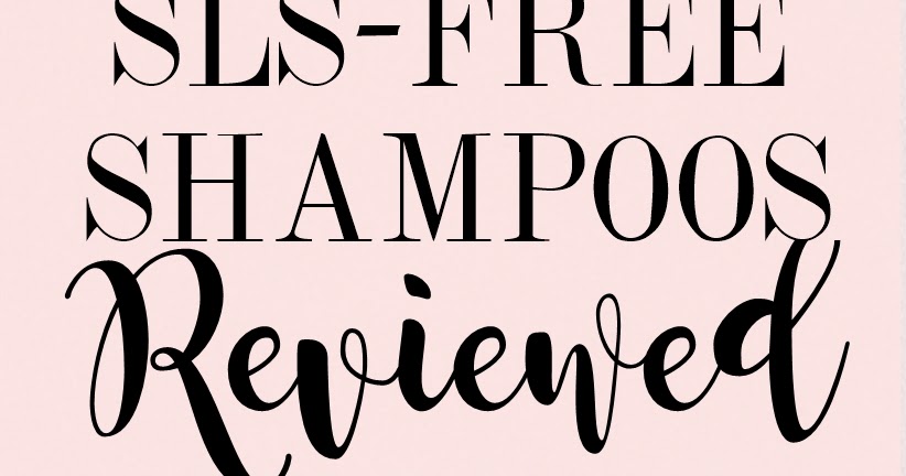 SLS-Free Shampoos Reviewed | Makeup Savvy - makeup and beauty blog