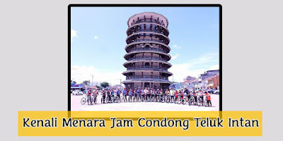 Asal Usul Mengenai Sejarah Dan Fungsi Sebenar Menara Condong Teluk ...