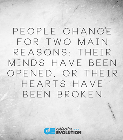 People Change for Two Main Reason Their Minds Have been Opened Or their ...
