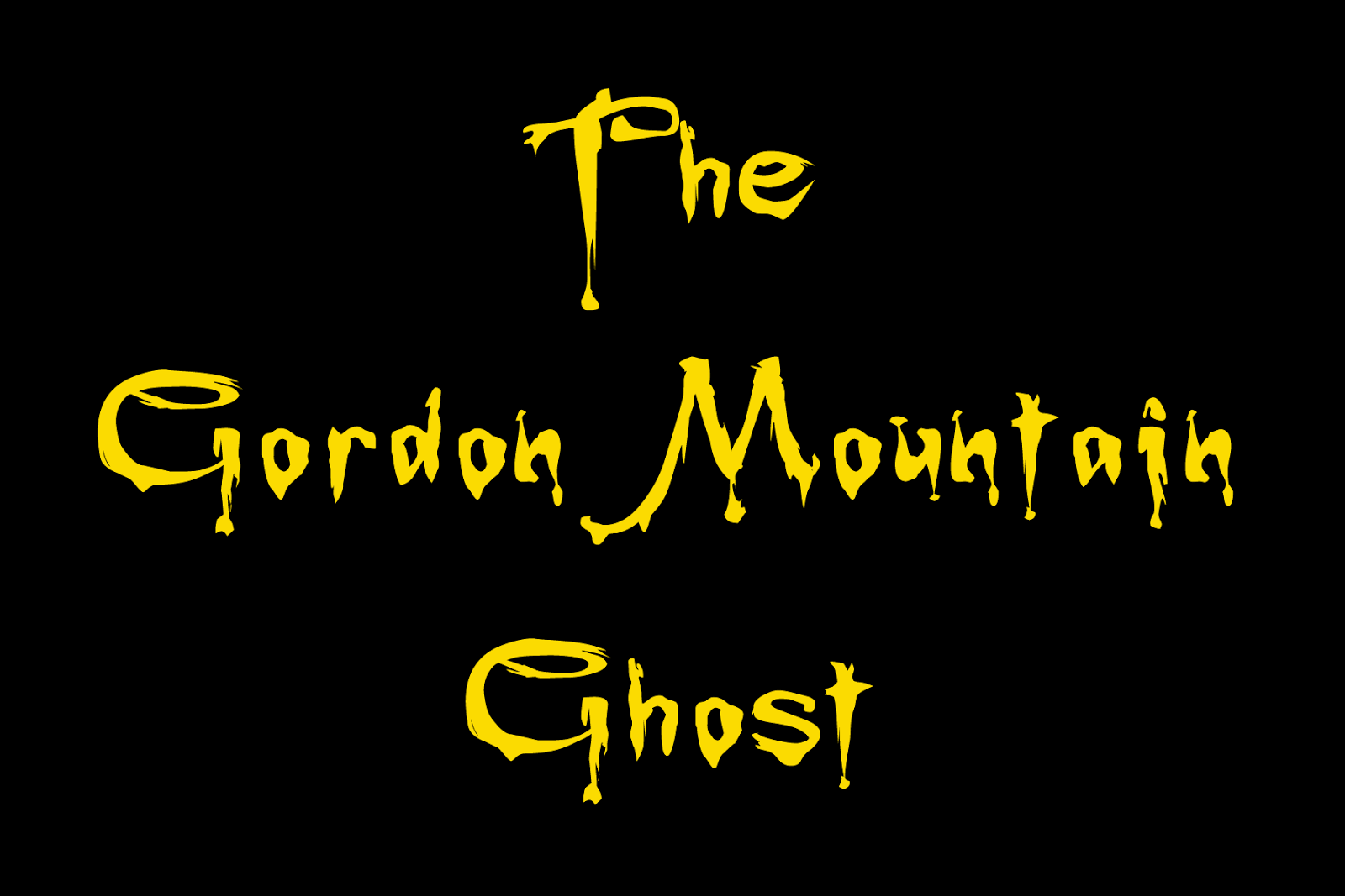 Who has heard the story of the Gordon Mountain Ghost?