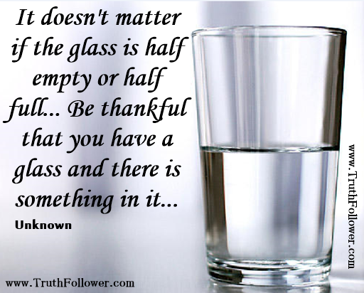 It doesn't matter if the glass is half empty or half full