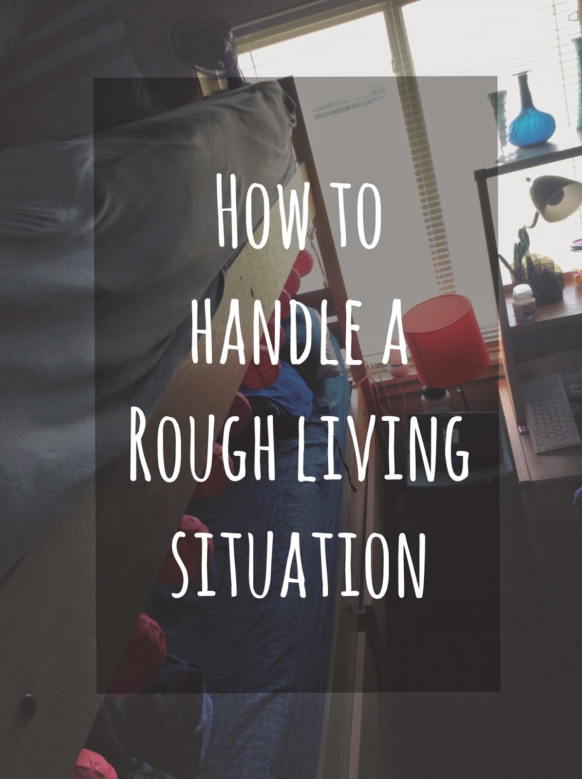 Sincerely, Shelbi: How To Handle A Rough Living Situation