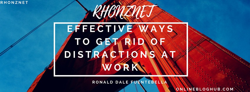 Effective Ways to Get Rid of Distractions at Work - MassBlogging