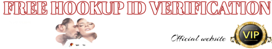 FREE HOOKUP ID VERIFICATION