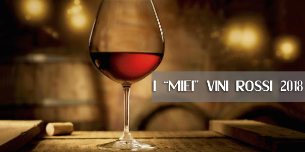I "miei" Vini Rossi del 2018 - Wine Blog Roll - Il Blog del Vino Italiano