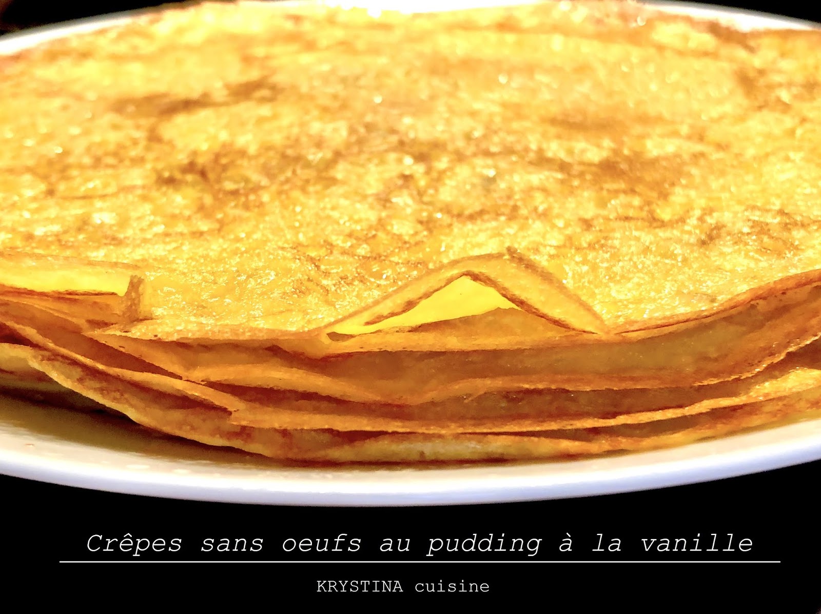 Krystina cuisine: Crêpes sans oeufs au pudding à la vanille