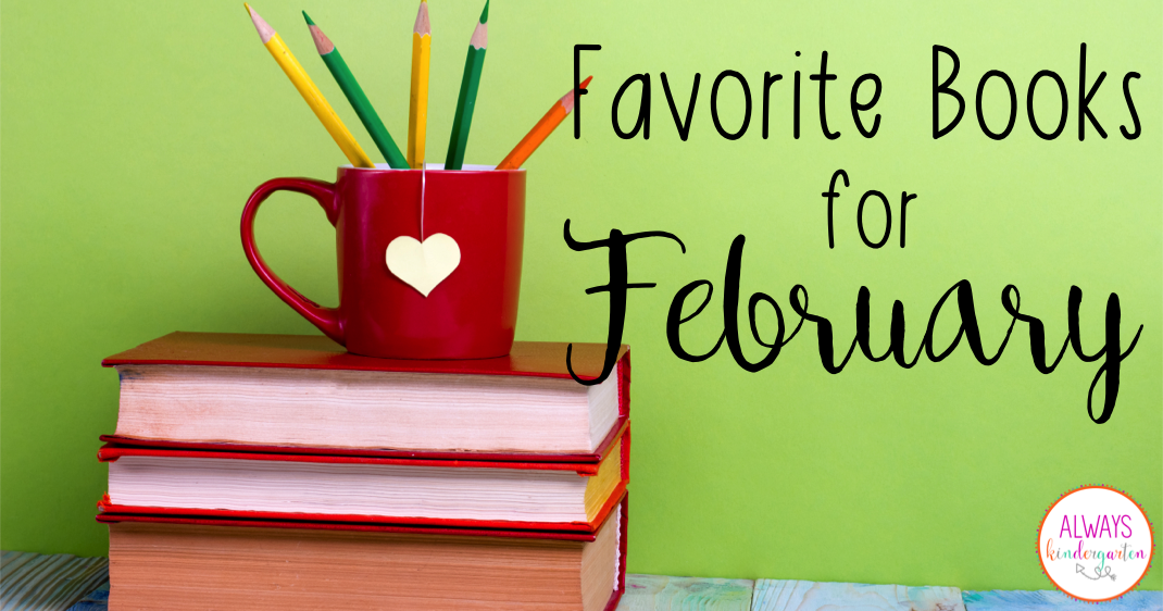 Favorite Books for February - Always Kindergarten