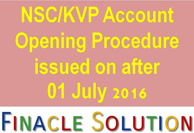 NSC/KVP Account Opening Procedure issued on after 01 July 2016