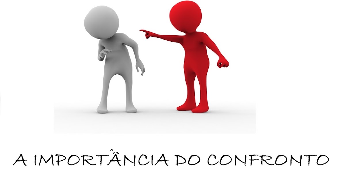 A IMPORTÂNCIA DO CONFRONTO