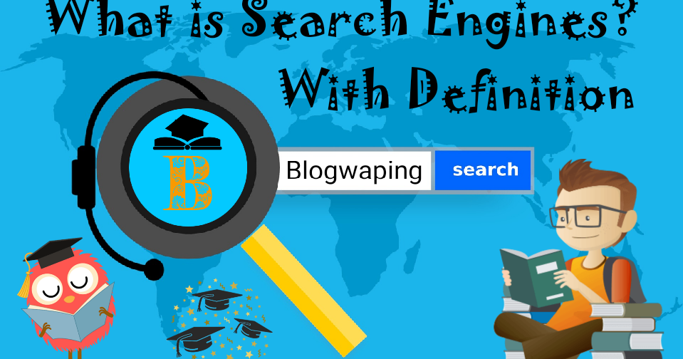 What is a Search Engine? - BLOGWAPING