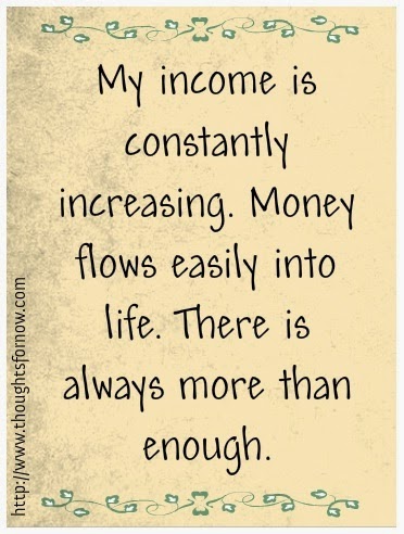 My income is constantly increasing. Money flows easily into life. there ...