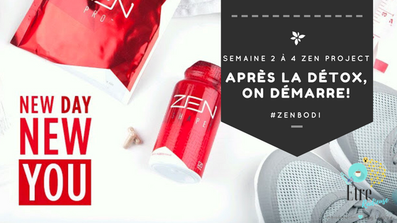 Semaine 2 à 4 Zen Project 8: Après la Détox, On démarre! - Etre ...