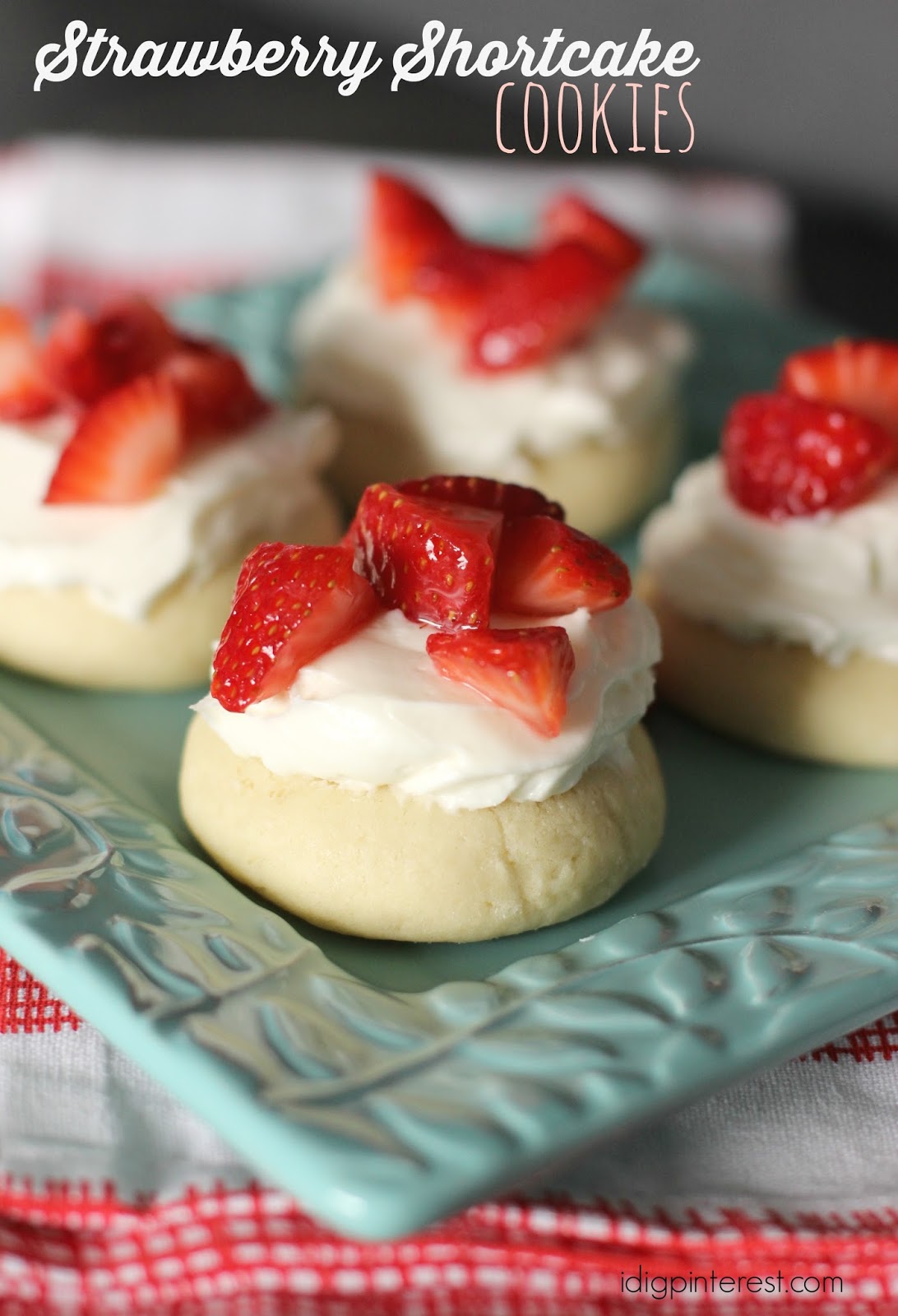 Strawberry Shortcake Cookies - I Dig Pinterest