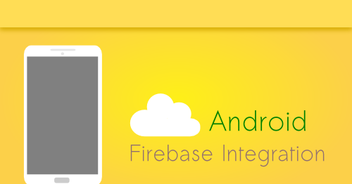 Android Firebase Integration Tutorial Use Firebase in Your Mobile App ... Android Firebase Integration Tutorial Use Firebase in Your Mobile App ...