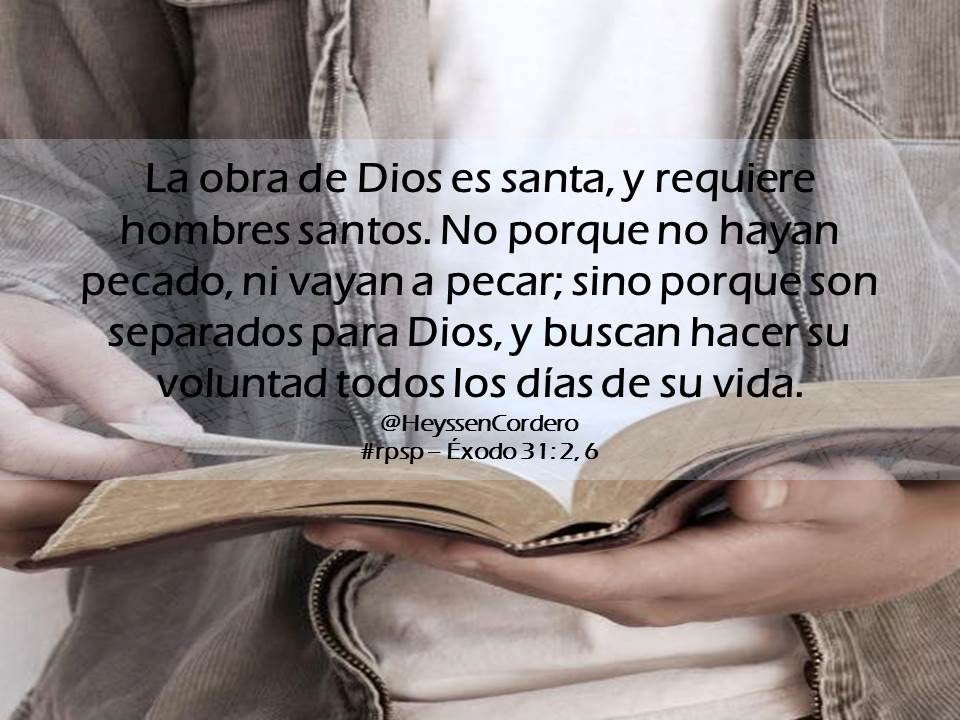 MENSAJES DE ESPERANZA: UNA OBRA SANTA,REQUIERE HOMBRES SANTOS - Éxodo 31