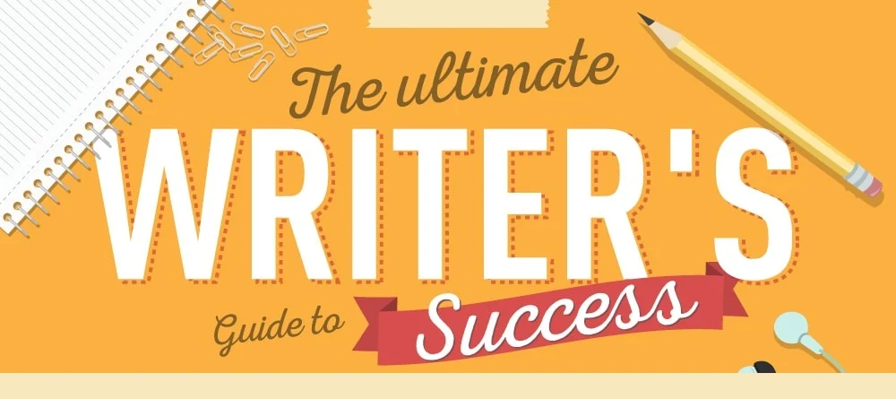 The Ultimate Writer's Guide to Success - #infographic