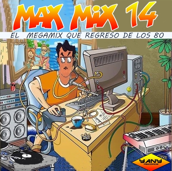 MIXES Y MEGAMIXES: MAX MIX 14 BY DJ YANY