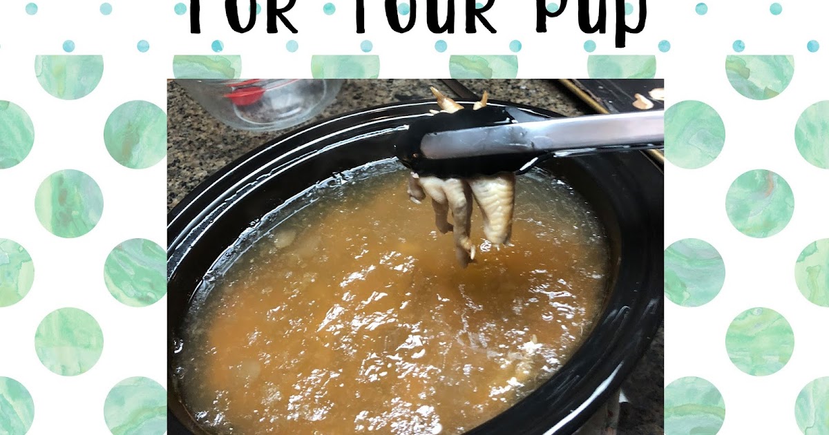 Wieners of My Heart: Chicken Feet Bone Broth Recipe... For Your Pup!