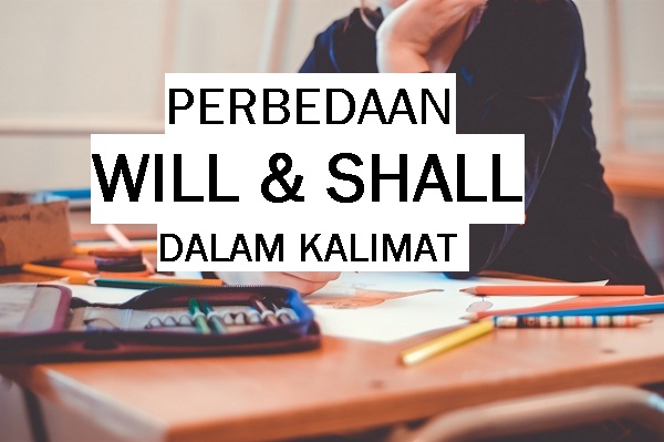 Perbedaan Arti WILL dan SHALL dan Cara Menggunakan nya di Dalam Kalimat ...