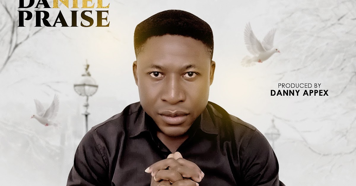 New Music: Daniel Praise_-_Ndewo ~ XPLOSIVSOUND