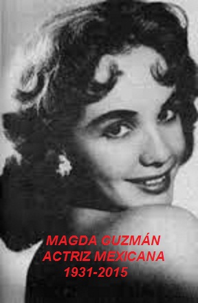 EFEMÉRIDES Y NOTICIAS DEL CINE Y LA TELEVISIÓN: MAGDA GUZMÁN, ACTRIZ ...