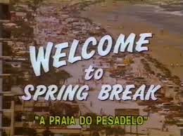 Scare Me On Fridays: Spring Break Horrors: Welcome To Spring Break AKA ...