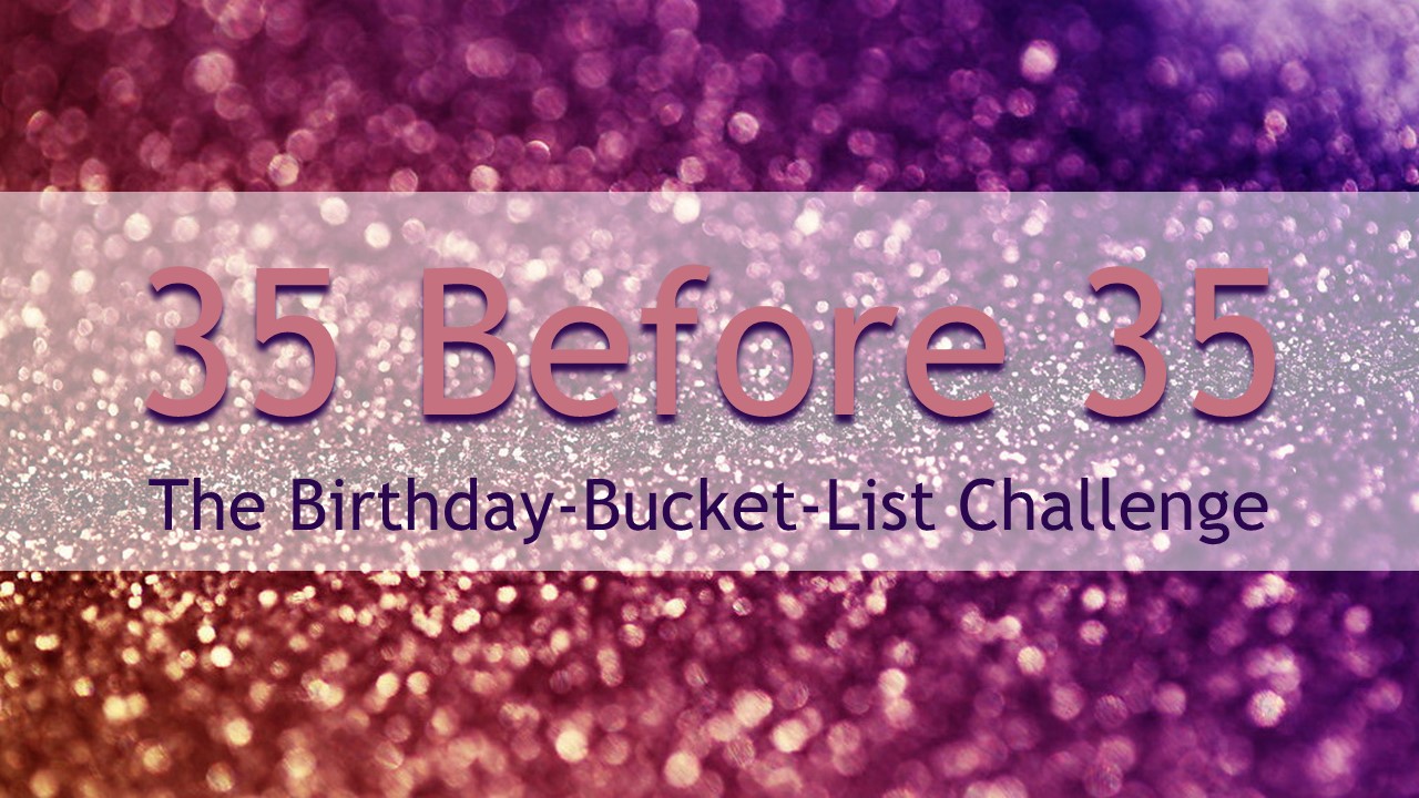 New Challenges: 35 Before 35